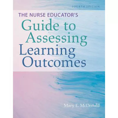 The Nurse Educator's Guide to Assessing Learning Outcomes | East ...